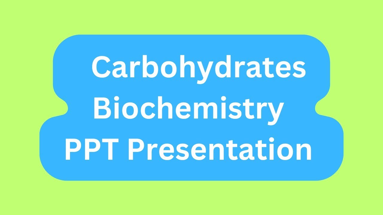 Carbohydrates Biochemistry PPT Presentation Seminar Download: Meaning, Formula, Types