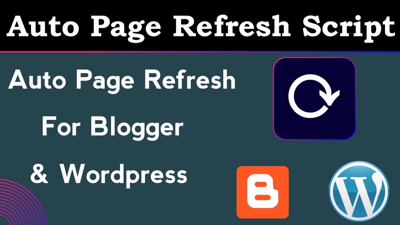 Auto Page Refresh Script for Blogger & WordPress | Techly360