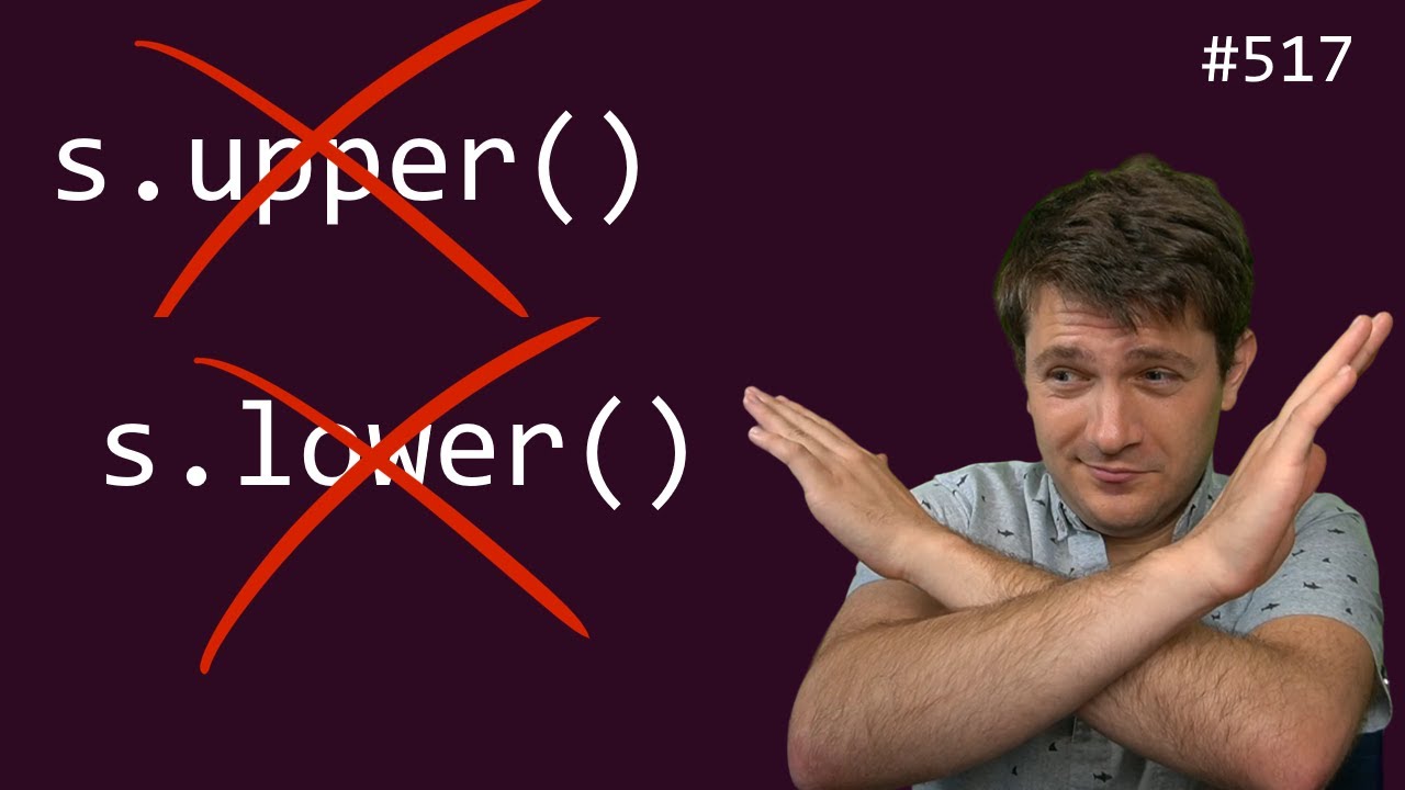 you're probably doing case-insensitive wrong (intermediate) anthony explains #517