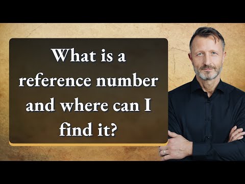What is a reference number and where can I find it?
