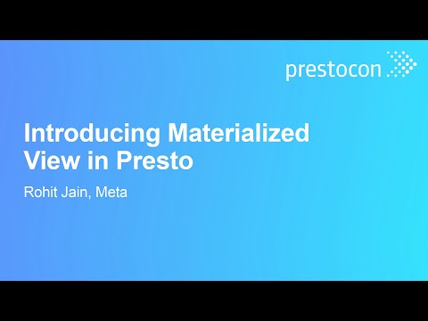 Introducing Materialized View in Presto - Rohit Jain, Meta