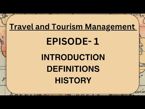 Travel and Tourism - Introduction, Definitions and History | Detailed and Simple Explanation