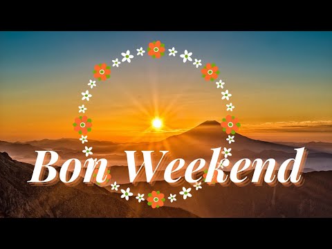 Bonjour. Bon Weekend 🏵🌅
