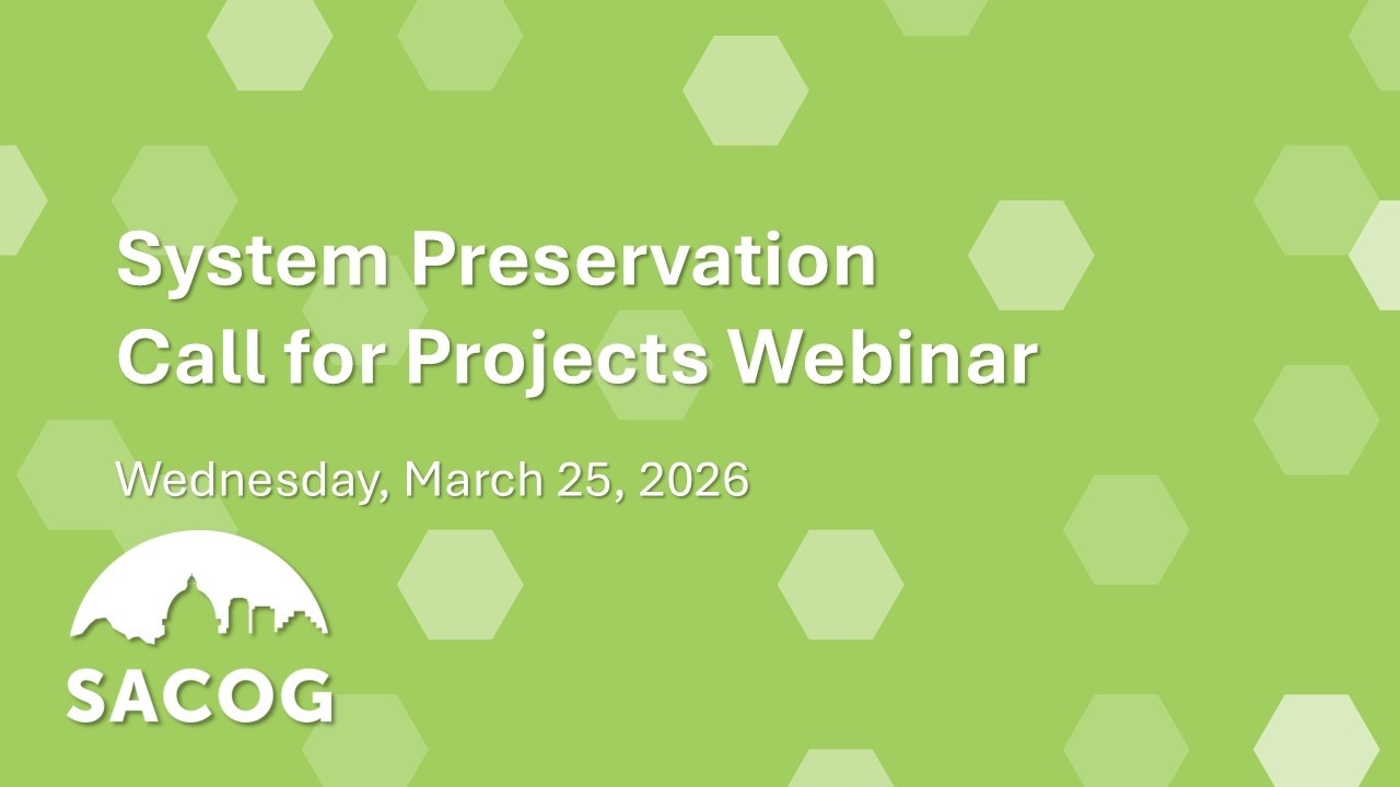 SACOG Federal Funding Cycle: System Preservation Call for Projects Webinar