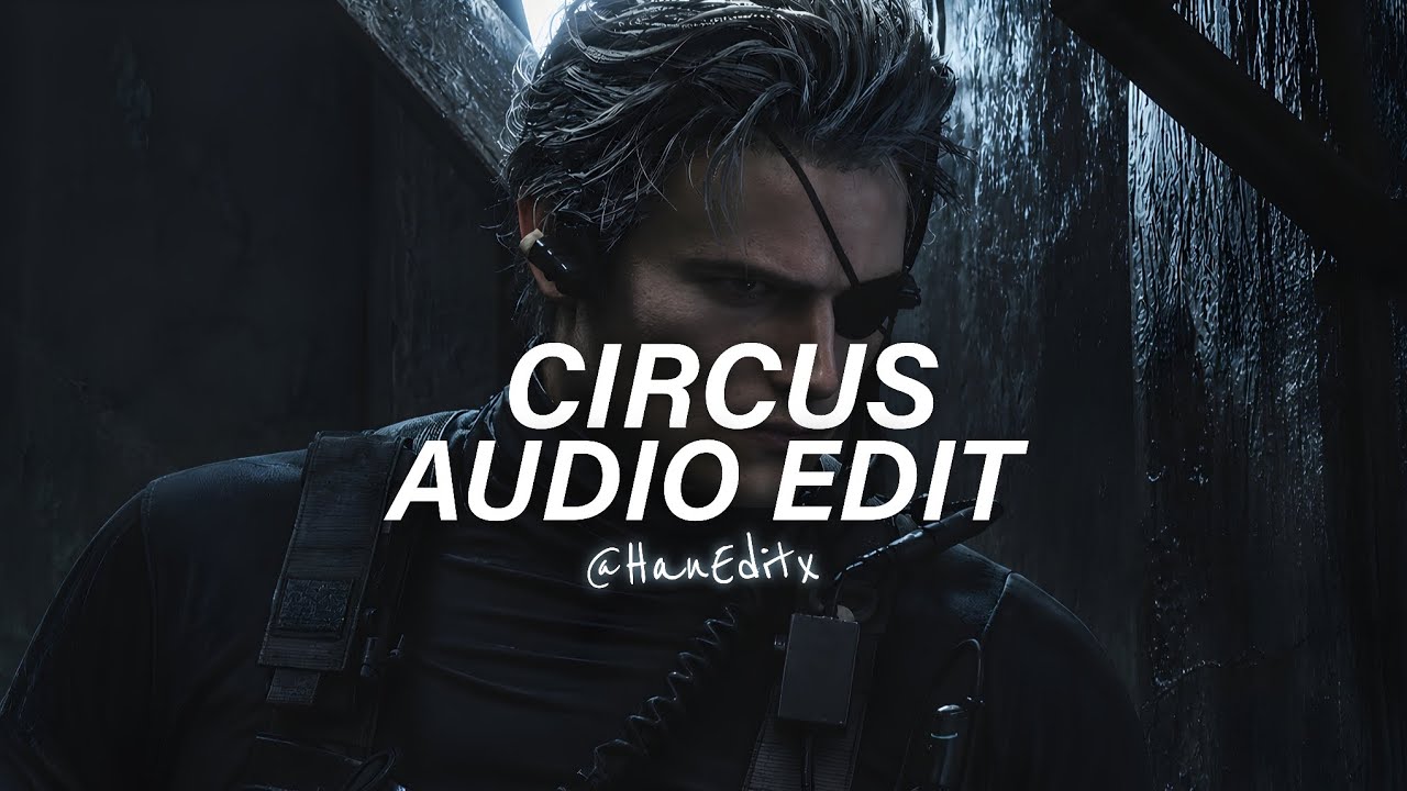 Circus (Slowed to Perfection) - Britney Spears [Edit Audio]