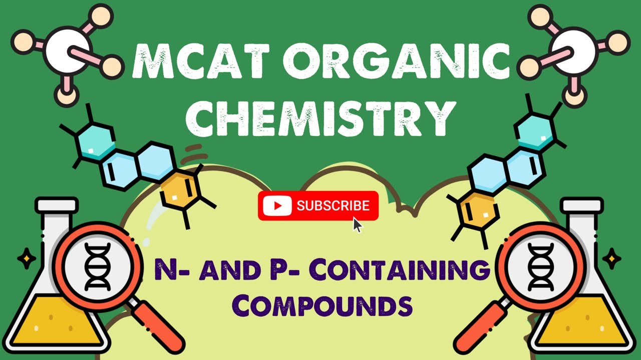 MCAT Organic Chemistry: Chapter 10 - Nitrogen and Phosphorous Containing Compounds (1/1)