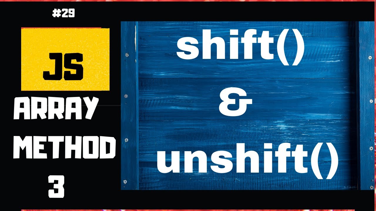 Shift and Unshift  JavaScript Array Methods | JavaScript tutorial for beginners #29