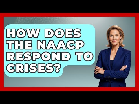 How Does The NAACP Respond To Crises? - Your Civil Rights Guide