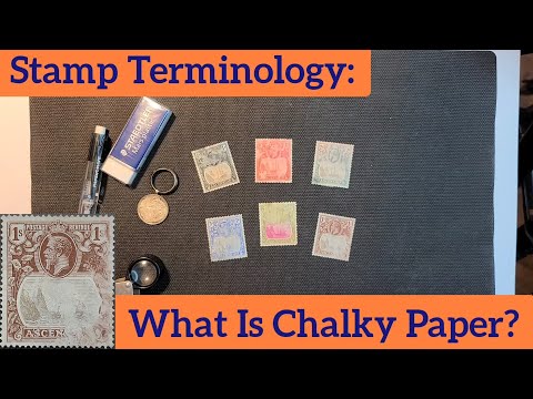 Stamp Collecting Terminology - What Is Chalky Paper?