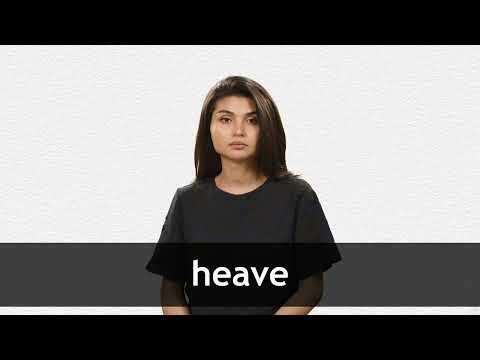 HEAVE - Definition & Translations | Collins English Dictionary