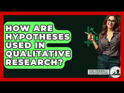 How Are Hypotheses Used In Qualitative Research? - The Friendly Statistician