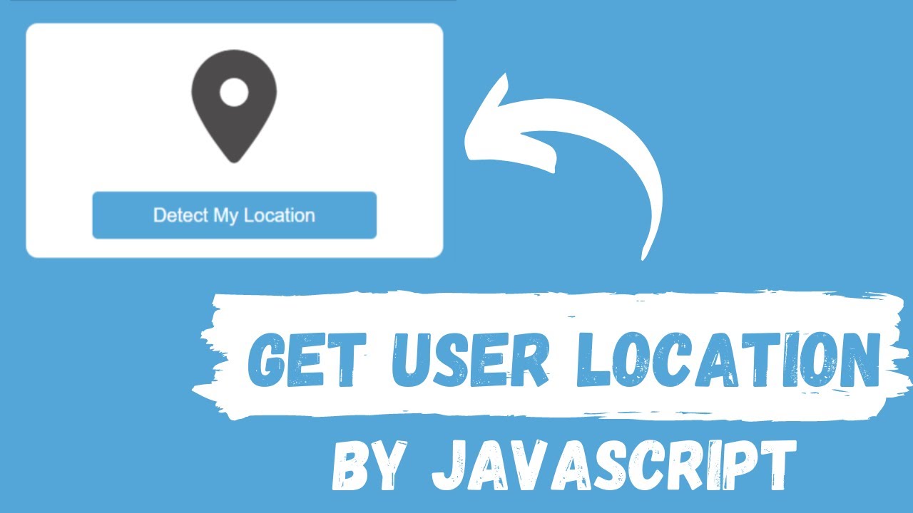 How to Detect User Location using Javascript