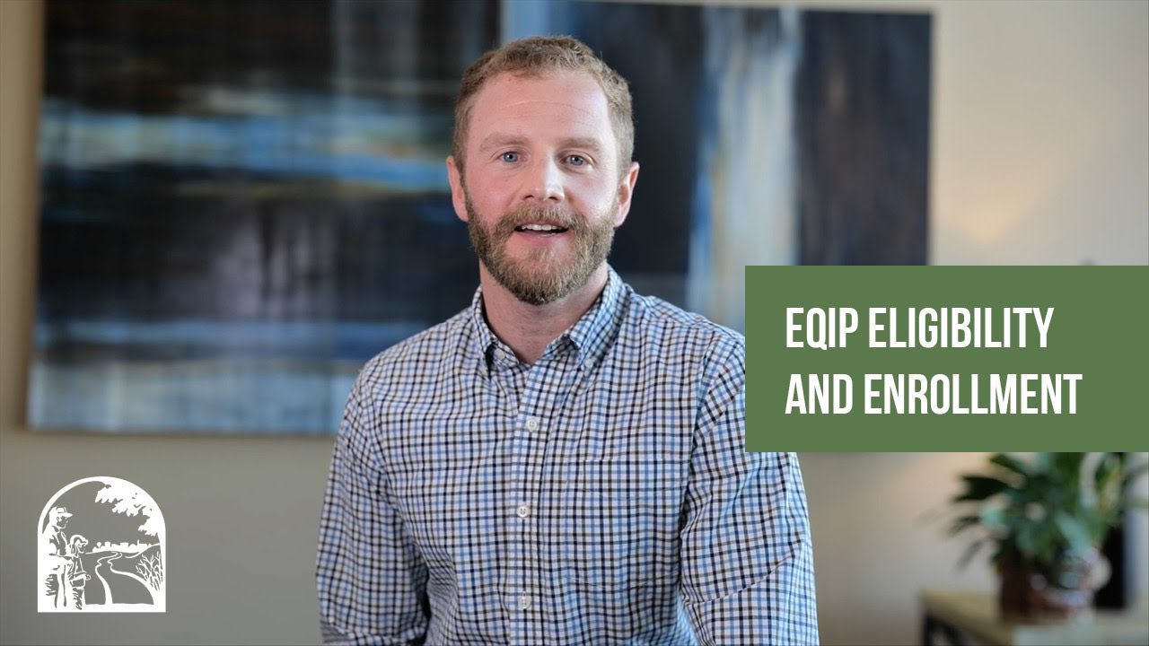 What to Know About Environmental Quality Incentives Program (EQIP) Eligibility and Enrollment