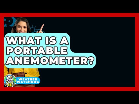 What Is A Portable Anemometer? - Weather Watchdog