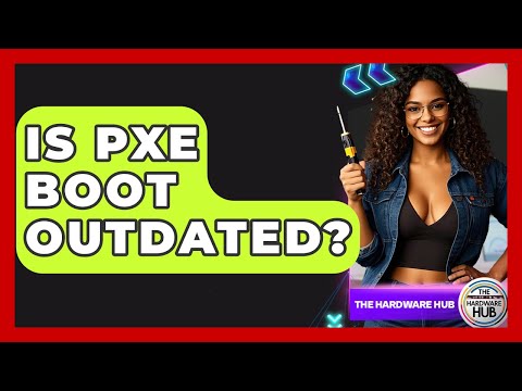 Is PXE Boot Outdated? - The Hardware Hub