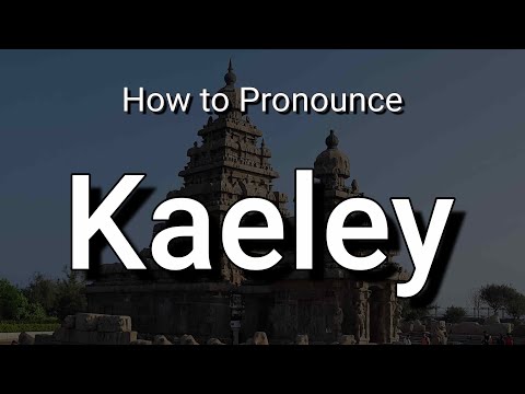 How to Pronounce Kaeley