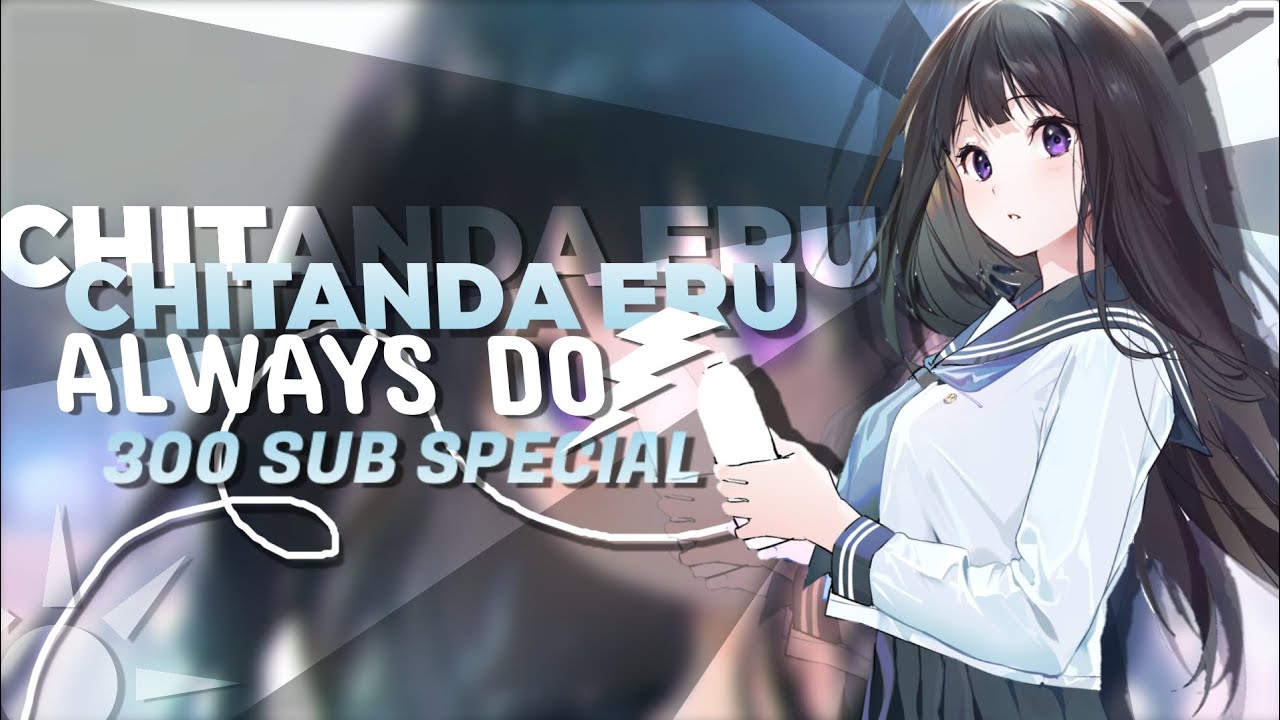Chitanda Eru || Always Do