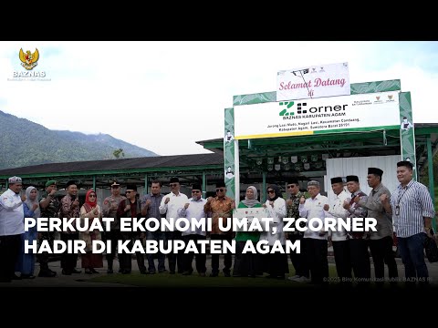 PERKUAT EKONOMI UMAT, ZCORNER HADIR DI KABUPATEN AGAM