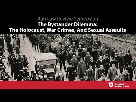 Law Review Symposium 2016-2017: Bystander Dilemma: The Holocaust, War Crimes, And Sexual Assaults