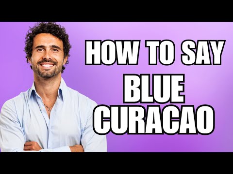 How To Pronounce Blue Curacao (Correctly)