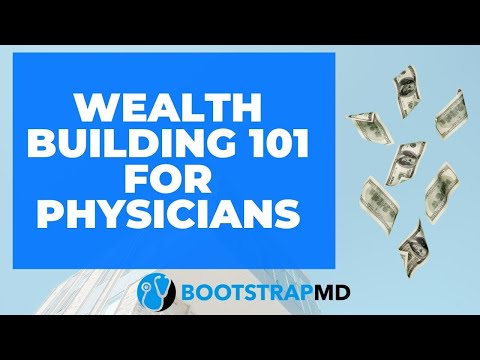 Wealth Building 101 for Physicians