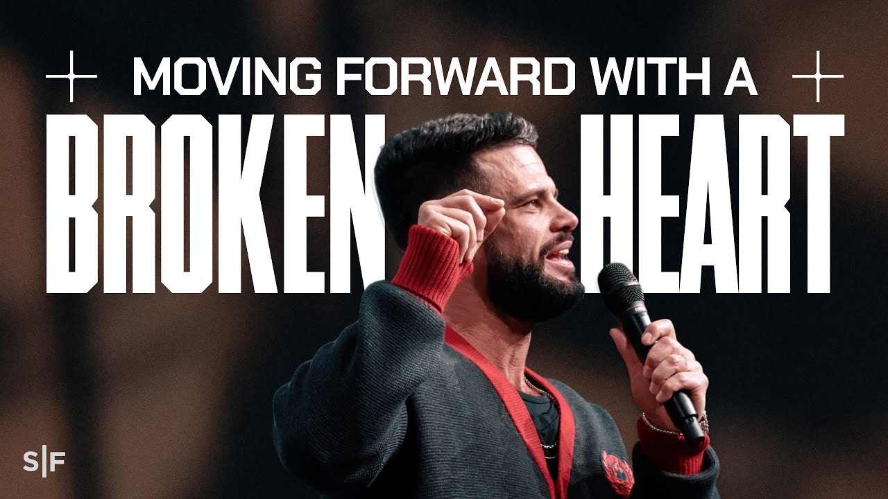 Moving Forward With A Broken Heart | Steven Furtick