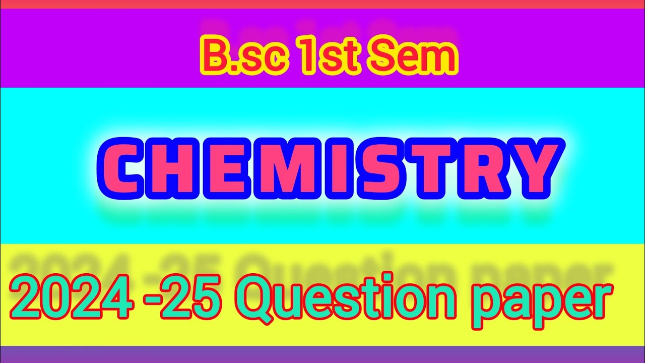 Bsc 1st Semester Chemistry Question paper 24-25