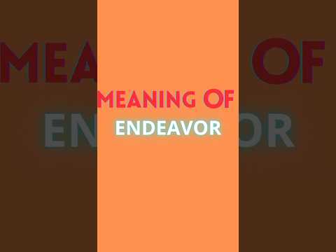 ENDEAVOR MEANING / ENGLISH ADVANCED WORDS