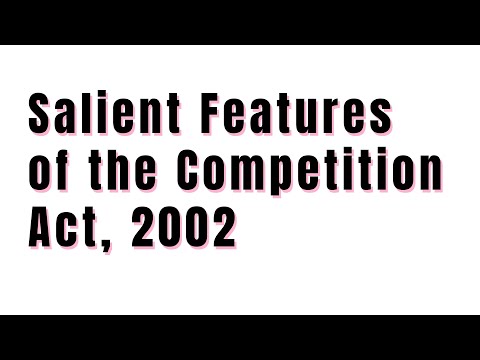 Salient Features of the Competition Act, 2002