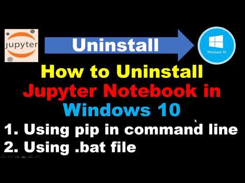 How to Uninstall Jupyter Notebook via .bat file in Windows 10