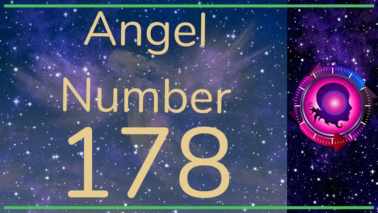 ANGEL NUMBER 178 -  (Meanings & Symbolism) - ANGEL NUMBERS