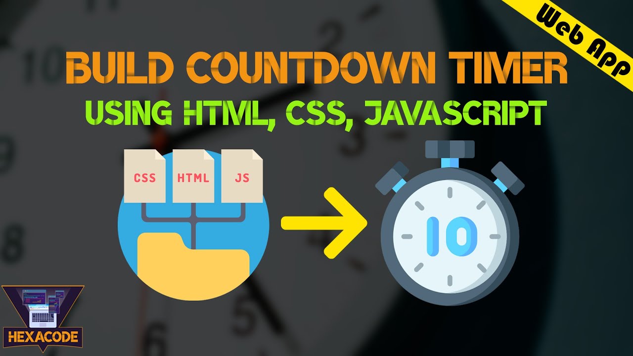 Build A Countdown Timer using Html, CSS & JavaScript | Web App | JavaScript Tutorial | HexaCode