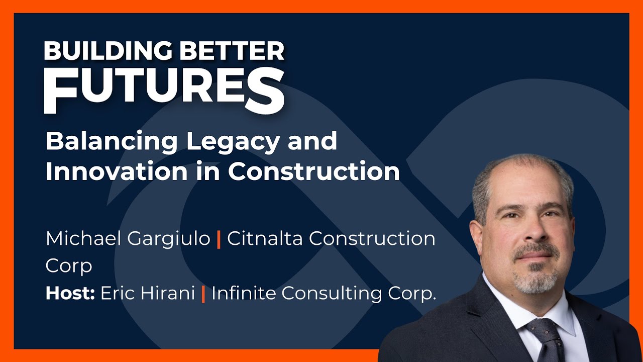 Balancing Legacy and Innovation in Construction with Michael Gargiulo of Citnalta Construction Corp