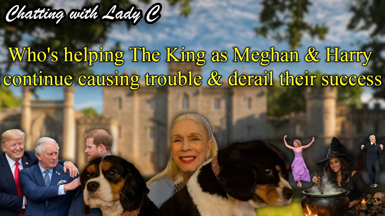 Who's helping The King as Meghan & Harry continue causing trouble & derail their success