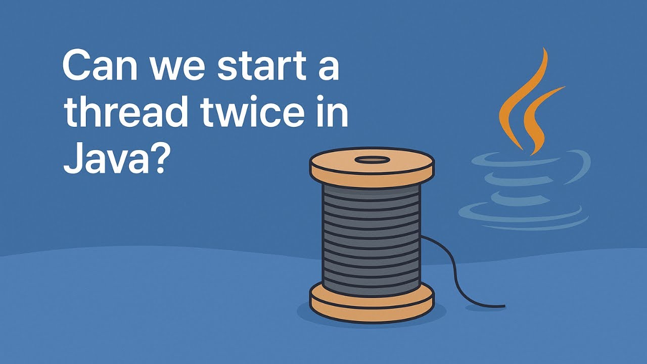 Can We Start a Same Thread Twice in Java