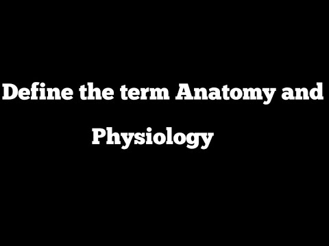 Define Anatomy and Physiology || Human Anatomy and Physiology important questions