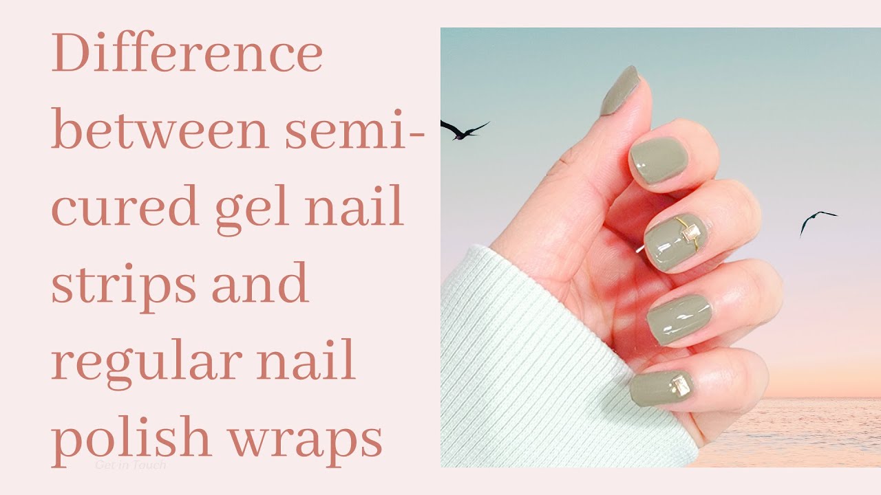 Semi-cured gel nail strips and nail polish wraps comparison-Which one is better for you?