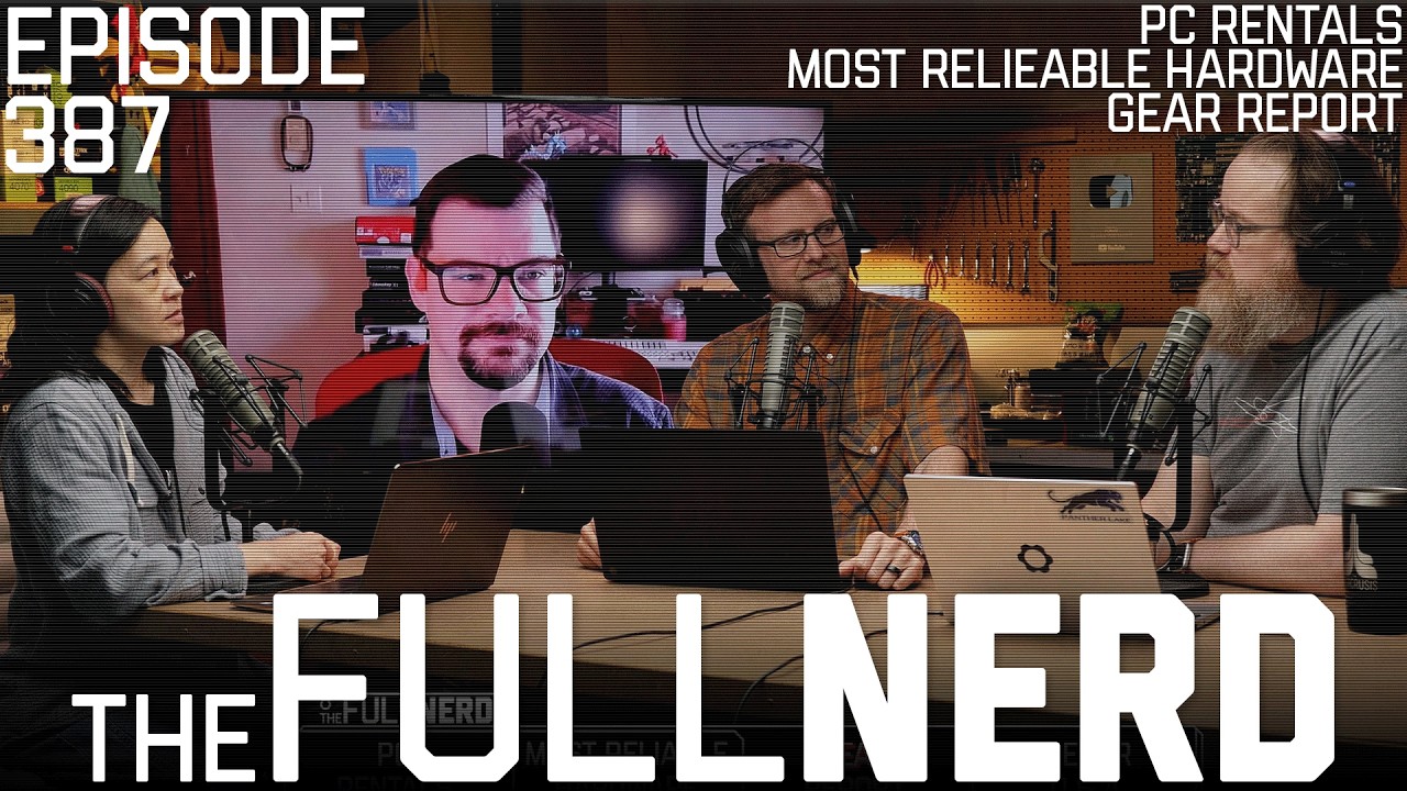 PC Rentals, Most Reliable Hardware, Gear Report & More | The Full Nerd ep. 387