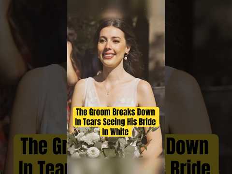 The Groom Breaks Down In Tears Seeing His Bride In White