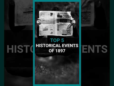 Top 5 Historical Events of #1897 #timeline #top #top5 #yearinreview #shorts