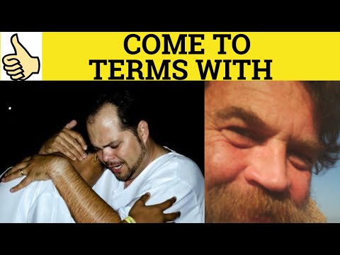 🔵 Come to Terms With Something - Useful Phrases - Come to Terms With Meaning and Examples