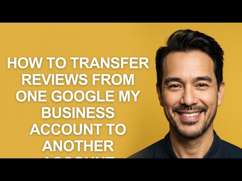 How to Transfer Reviews From One Google My Business Account to Another Account - KevinHowTo