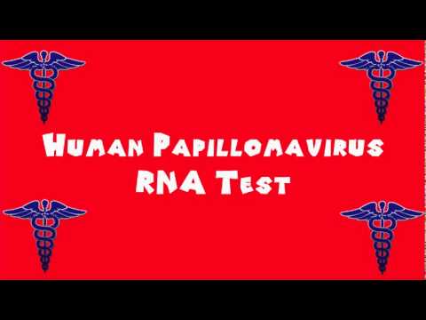 Pronounce Medical Words ― Human Papillomavirus RNA Test