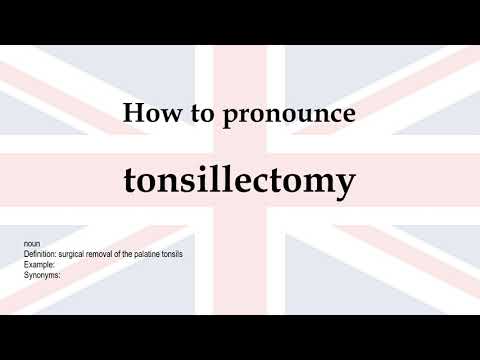 How to pronounce 'tonsillectomy' + meaning