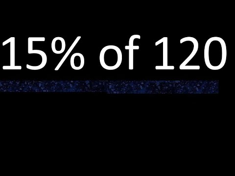 15% de 120 , percentage of a number . 15 percent of 120 . procedure