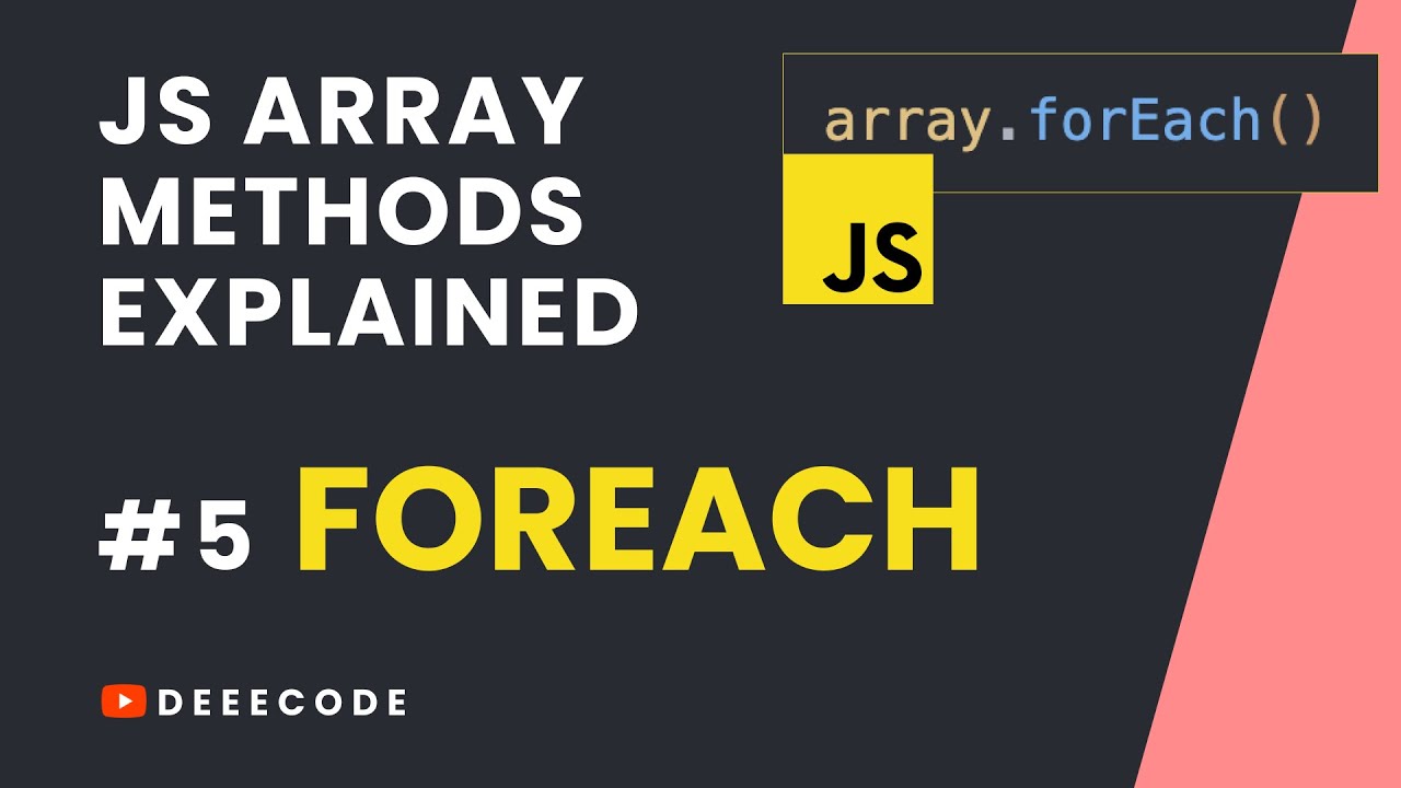 JS Array Methods Explained #5 - FOREACH Method