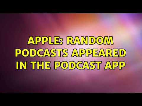 Apple: Random podcasts appeared in the podcast app