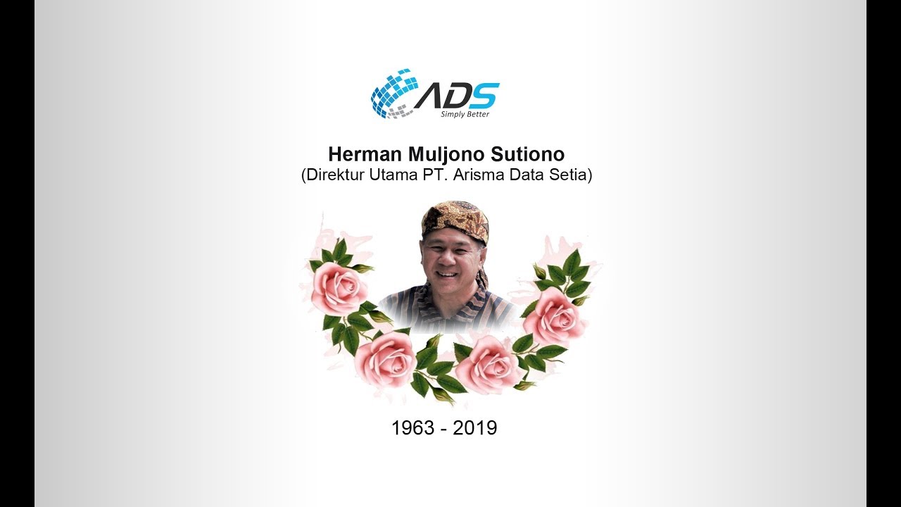 In Memoriam -  Herman MS - Dirut PT Arisma Data Setia