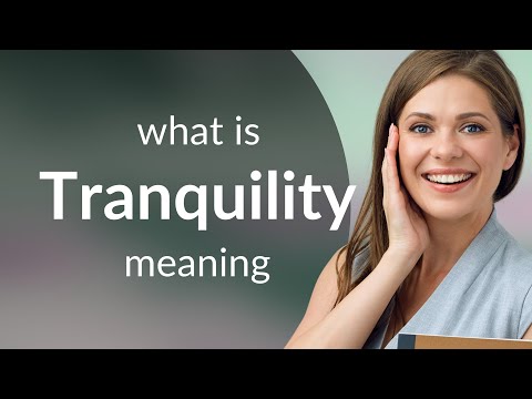Tranquility • definition of TRANQUILITY