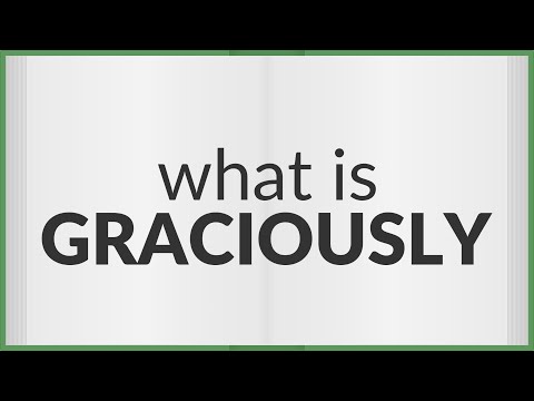 Graciously | meaning of Graciously